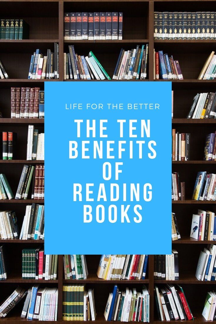 The Ten Benefits Of Reading Books And Why You Should Start If You Haven ...
